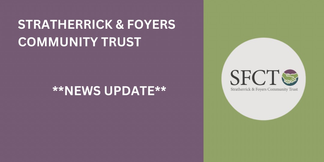 SFCT Staff Update | 17 June 2024 | Stratherrick & Foyers Community Trust